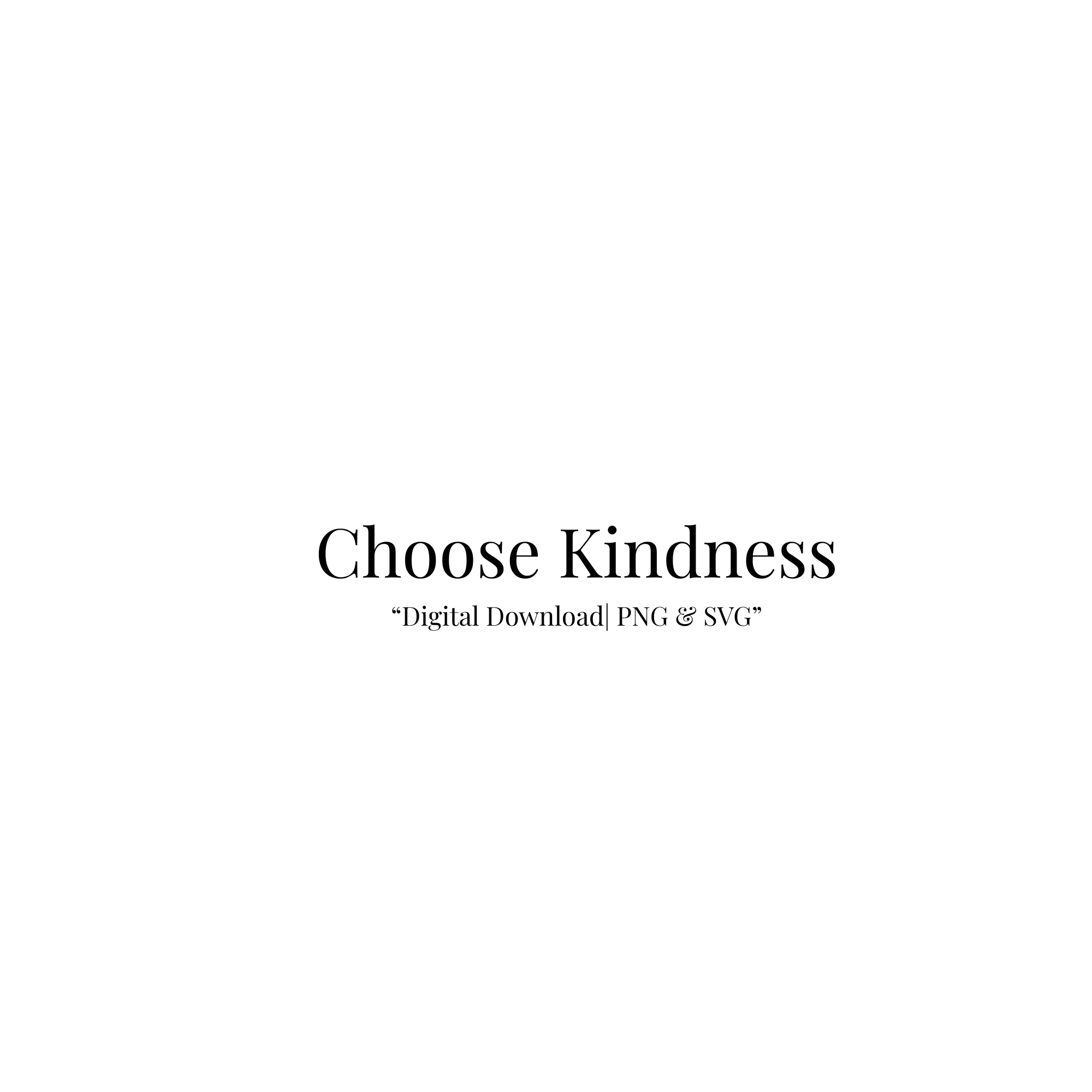 Choose Kindness - PNG & SVG Digital Download – abUnique Designs